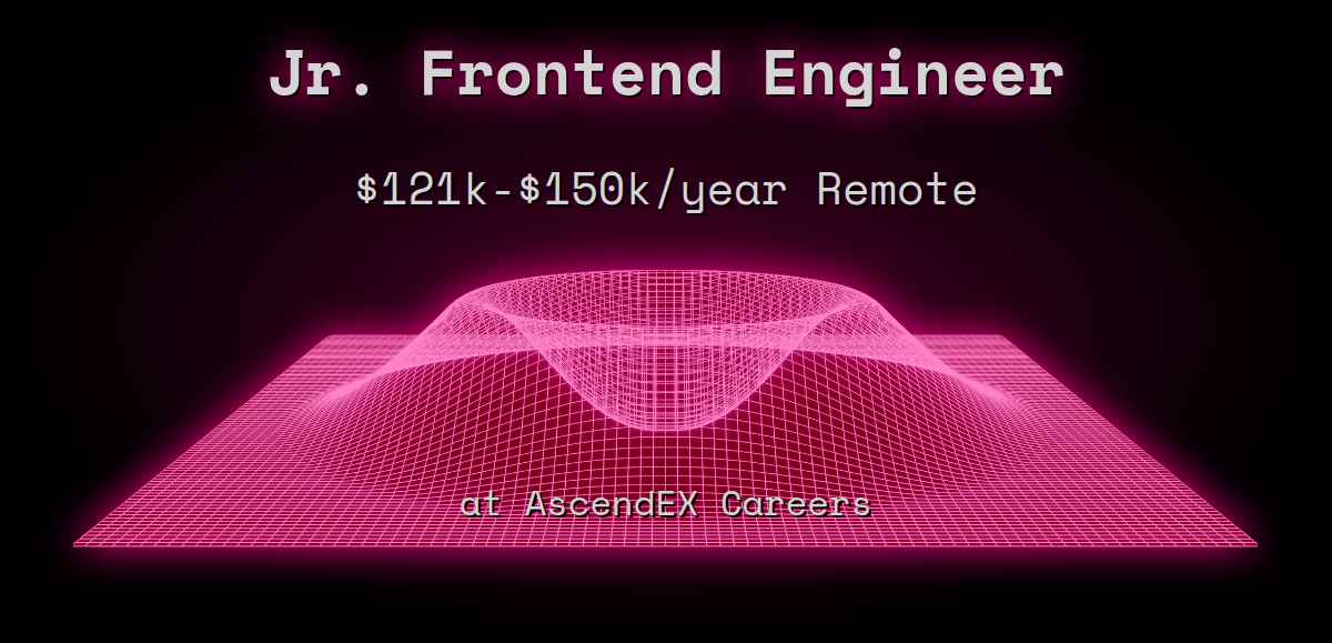 Web3 Jr. Frontend Engineer $121k - $150k Remote at AscendEX Careers