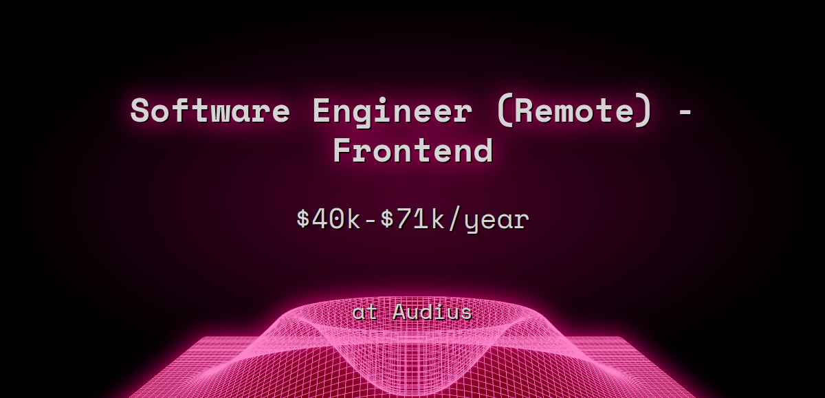 Web3 Software Engineer (Remote) - Frontend $40k - $71k at Audius