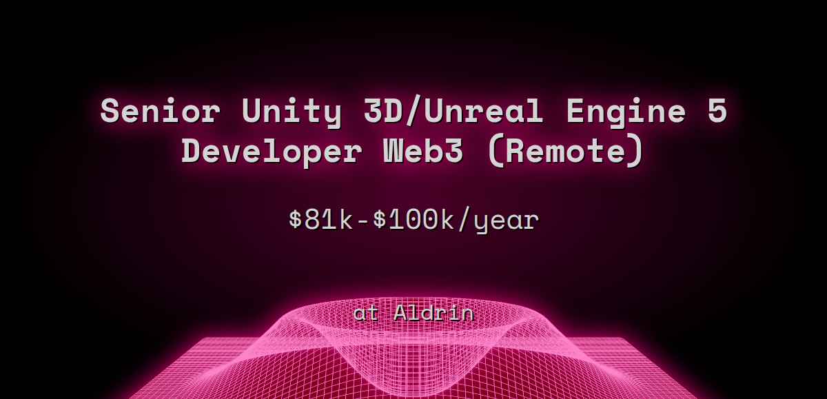 Senior Unity 3D/Unreal Engine 5 Developer Web3 (Remote) $81k - $100k at ...