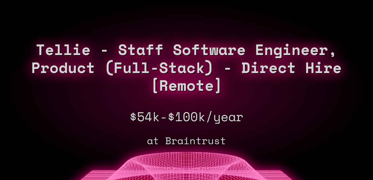 Web3 Tellie Staff Software Engineer Product Full Stack Direct Hire Remote 54k 100k 