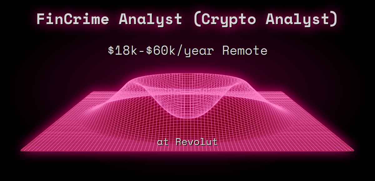Web3 FinCrime Analyst (Crypto Analyst) $18k - $60k Remote at Revolut