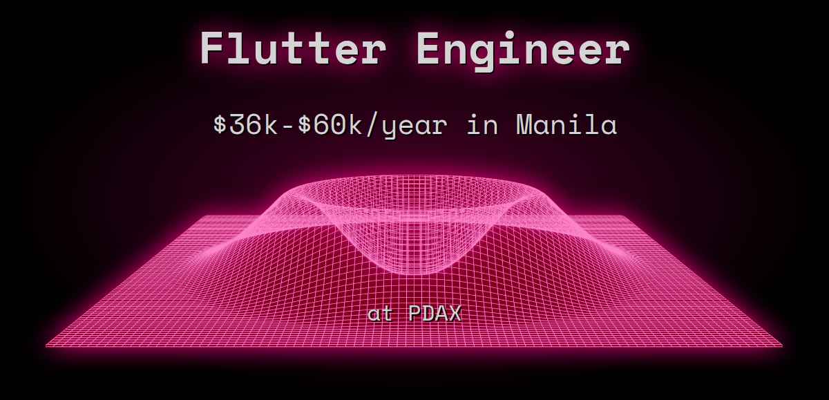 Web3 Flutter Engineer $36k - $60k in Manila at PDAX