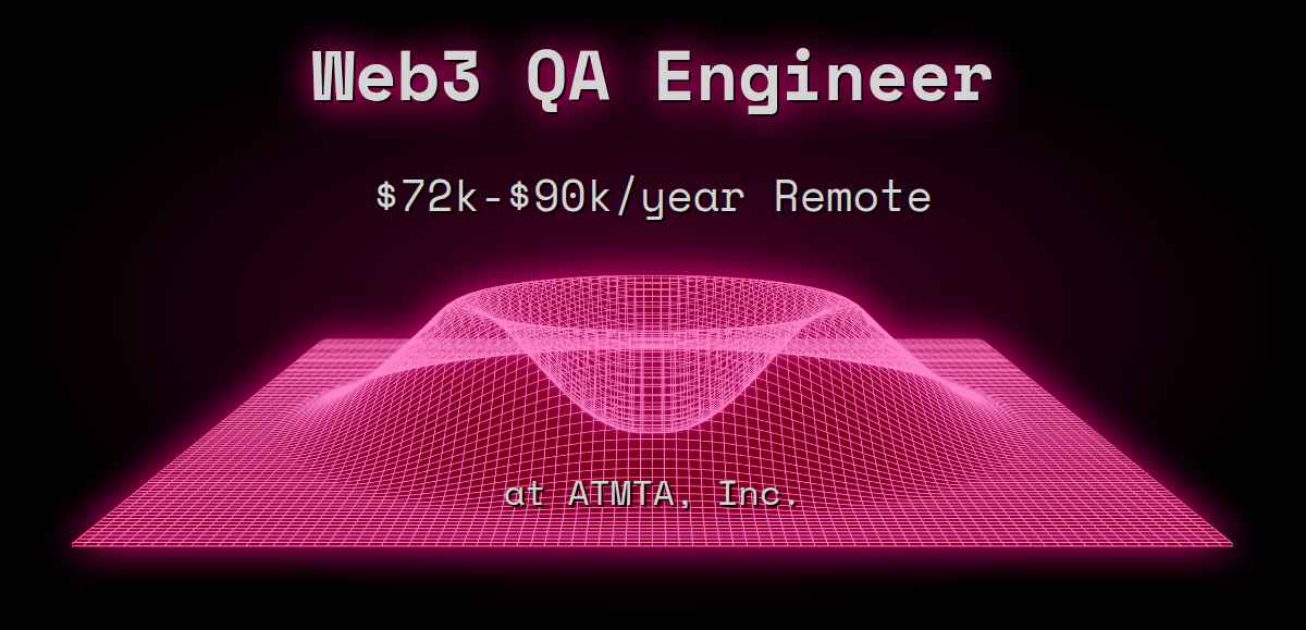Web3 QA Engineer $72k - $90k Remote at ATMTA, Inc.