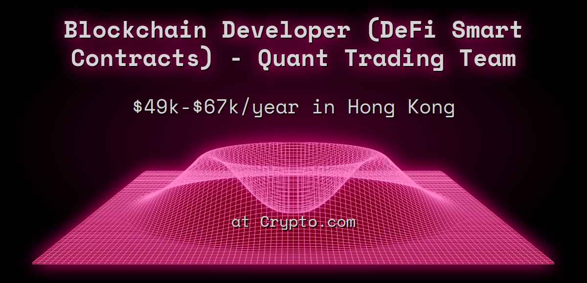 Web3 Blockchain Developer Defi Smart Contracts Quant Trading Team 49k 67k In Hong Kong 