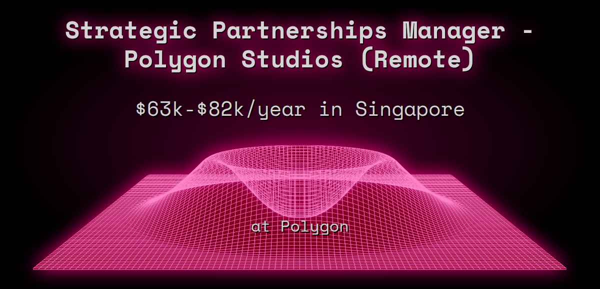 Web3 Strategic Partnerships Manager - Polygon Studios (Remote) $63k ...