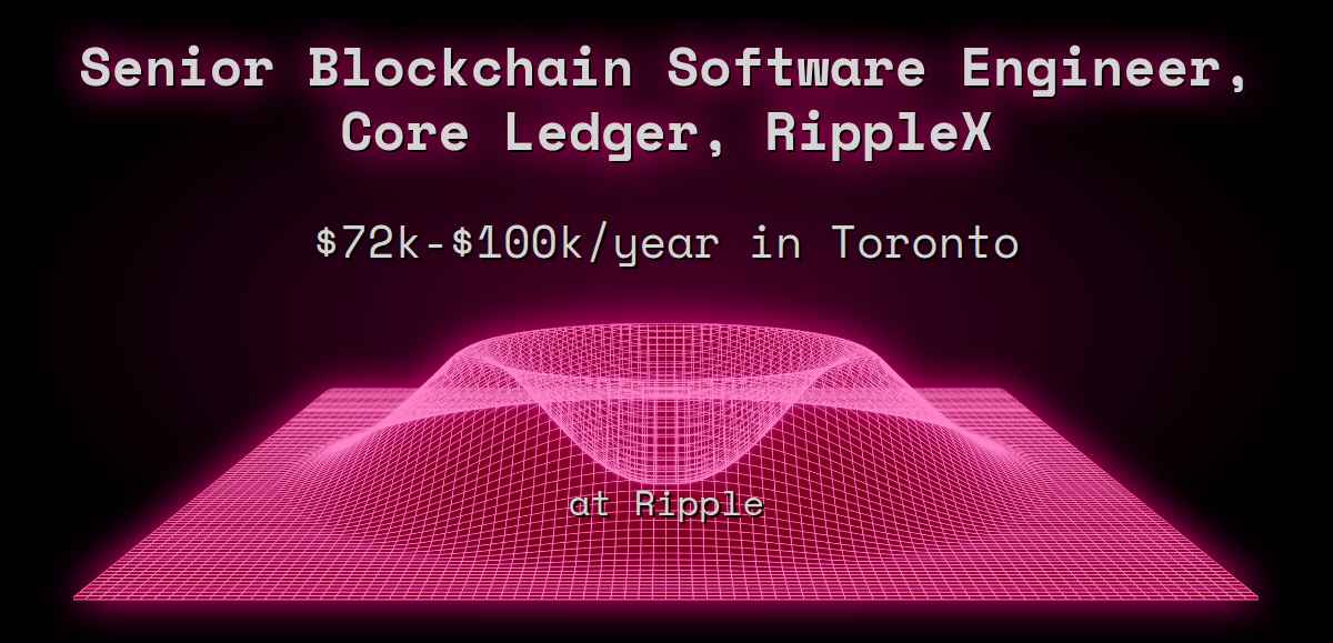 Web3 Senior Blockchain Software Engineer, Core Ledger, RippleX $72k - $100k in Toronto at Ripple