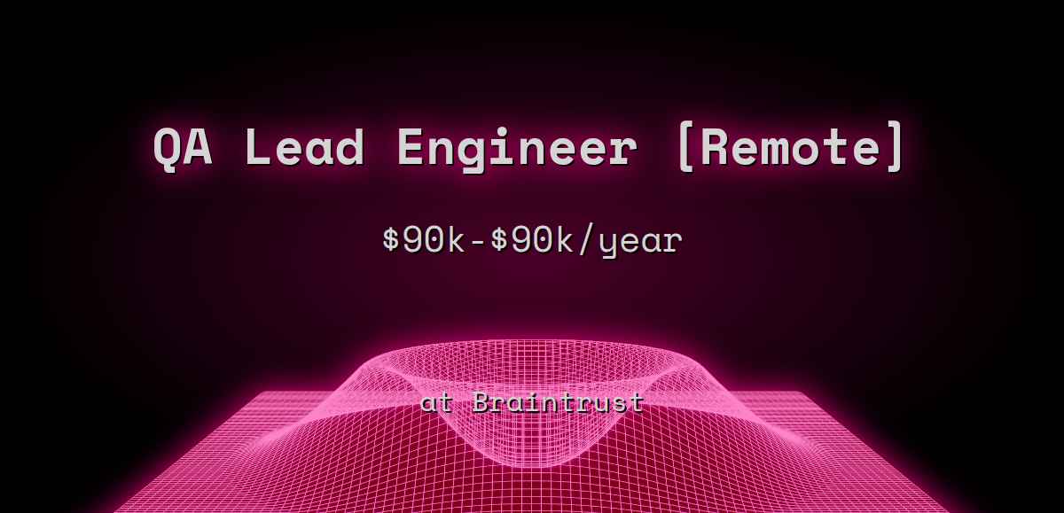 Web3 QA Lead Engineer [Remote] $90k - $90k at Braintrust