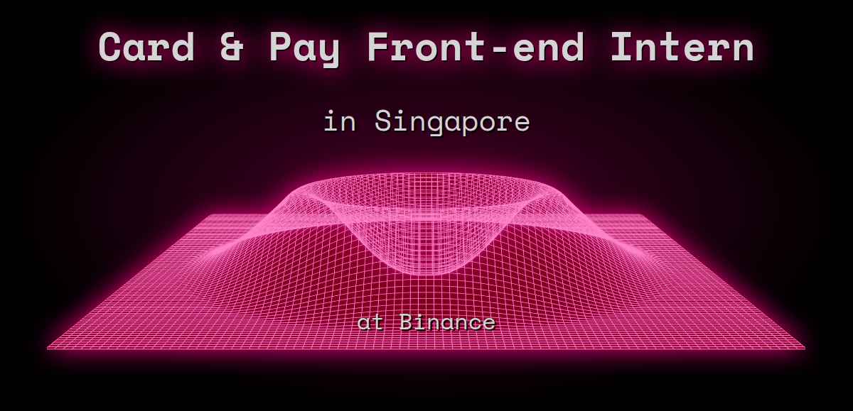 Web3 Card & Pay Front-end Intern in Singapore at Binance