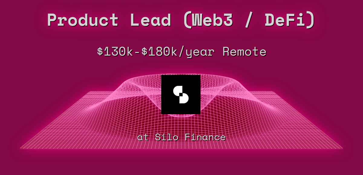 Product Lead (Web3 / DeFi) $130k - $180k Remote at Silo Finance