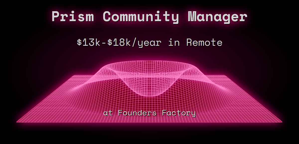 Web3 Prism Community Manager $13k - $18k in Remote at Founders Factory
