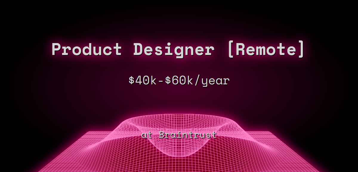 Web3 Product Designer [Remote] $40k - $60k at Braintrust