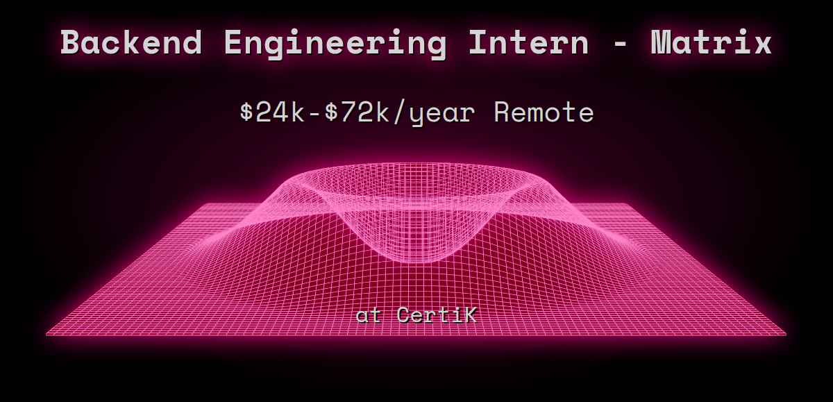 Web3 Backend Engineering Intern - Matrix $24k - $72k Remote at CertiK