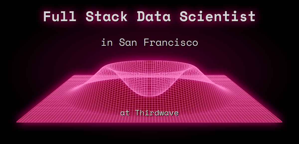 Web3 Full Stack Data Scientist in San Francisco at Thirdwave