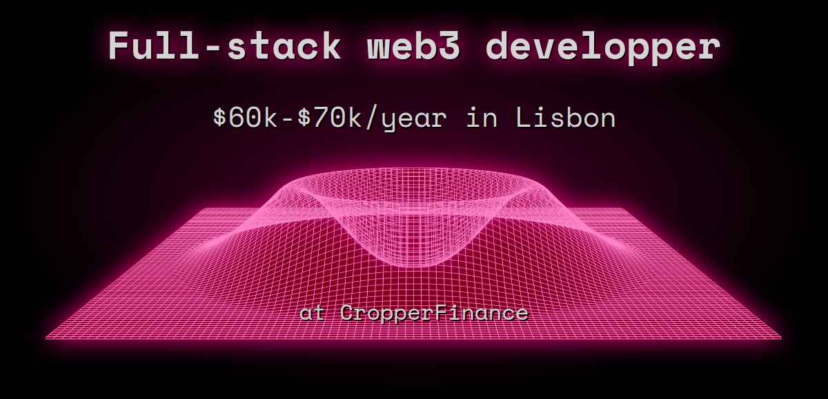 Full-stack web3 developper $60k - $70k in Lisbon at CropperFinance