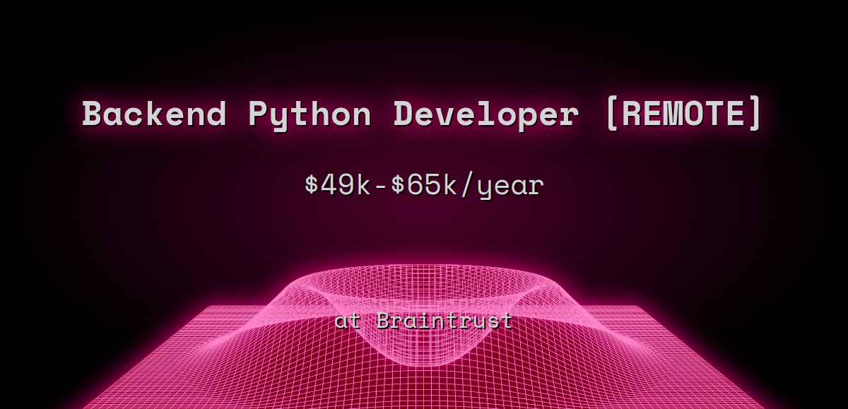 Web3 Backend Python Developer [REMOTE] $49k - $65k at Braintrust