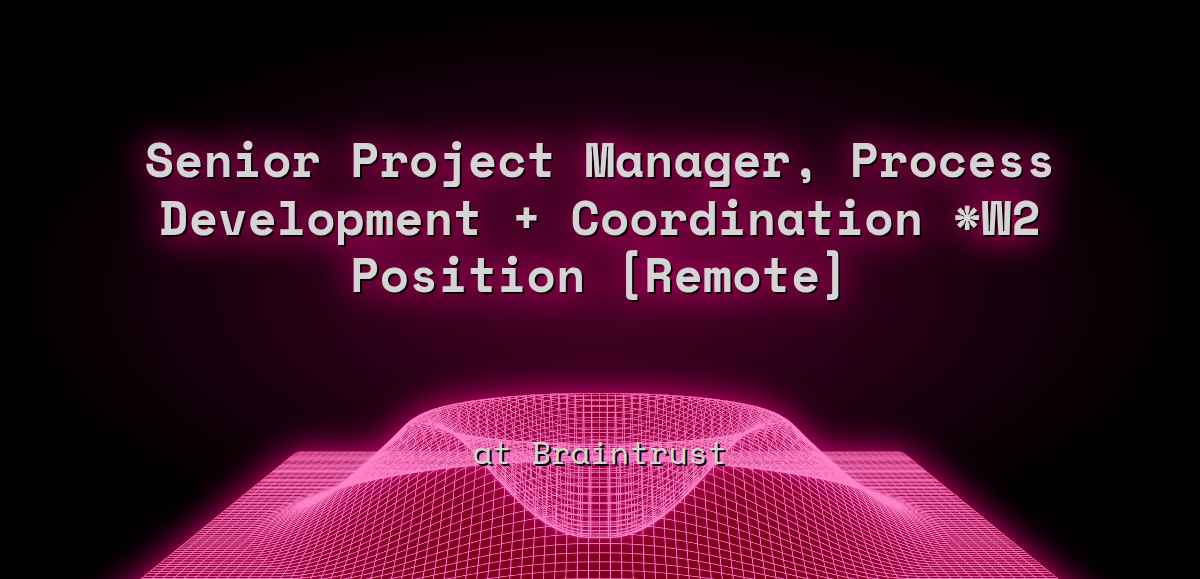 Web3 Senior Project Manager, Process Development + Coordination *W2 ...