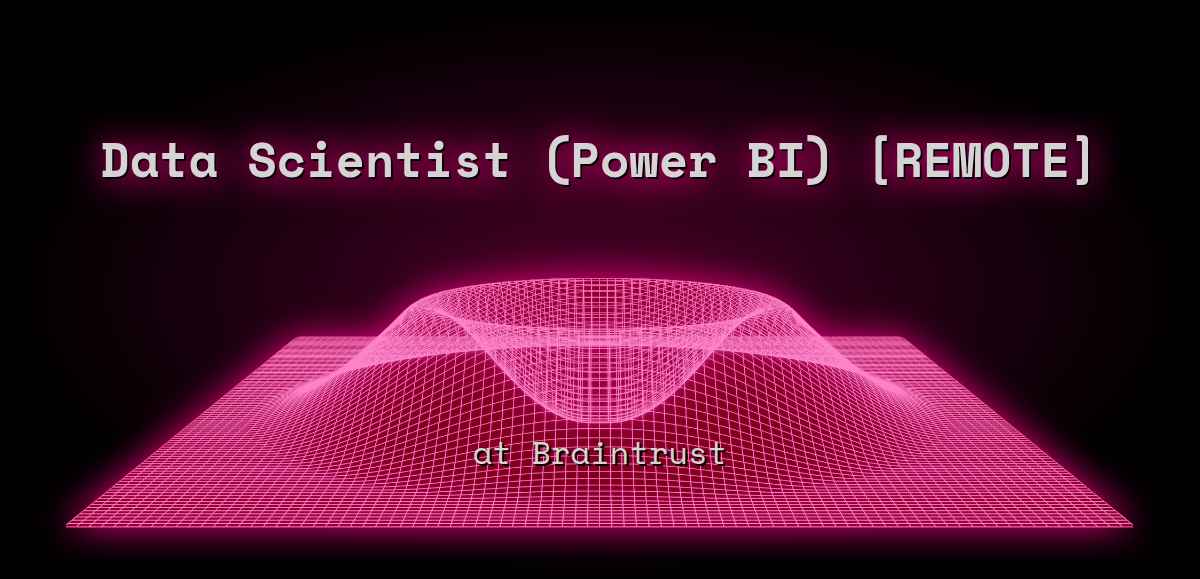Web3 Data Scientist (Power BI) [REMOTE] at Braintrust