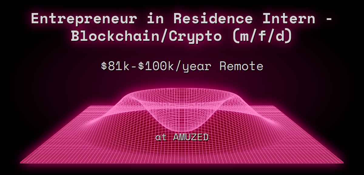 Web3 Entrepreneur in Residence Intern - Blockchain/Crypto (m/f/d) $81k ...