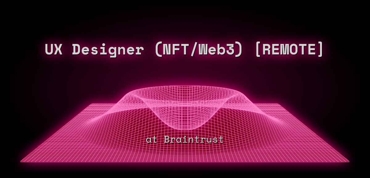 UX Designer (NFT/Web3) [REMOTE] at Braintrust