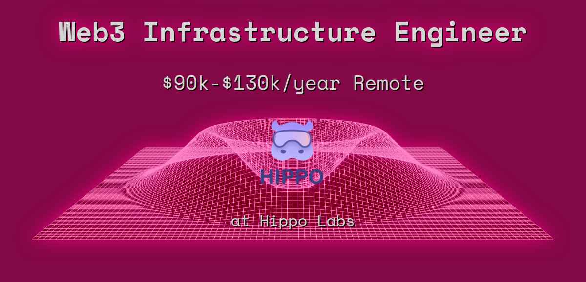 Web3 Infrastructure Engineer $90k - $130k Remote at Hippo Labs