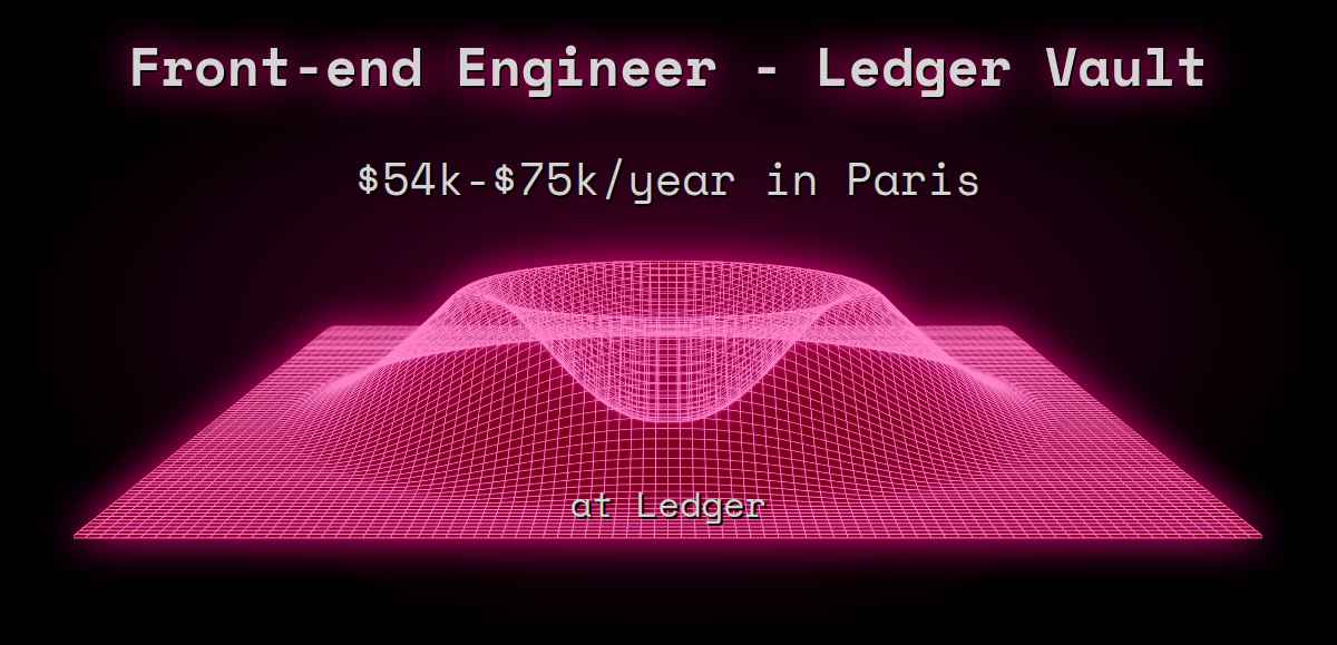Web3 Front-end Engineer - Ledger Vault $54k - $75k in Paris at Ledger