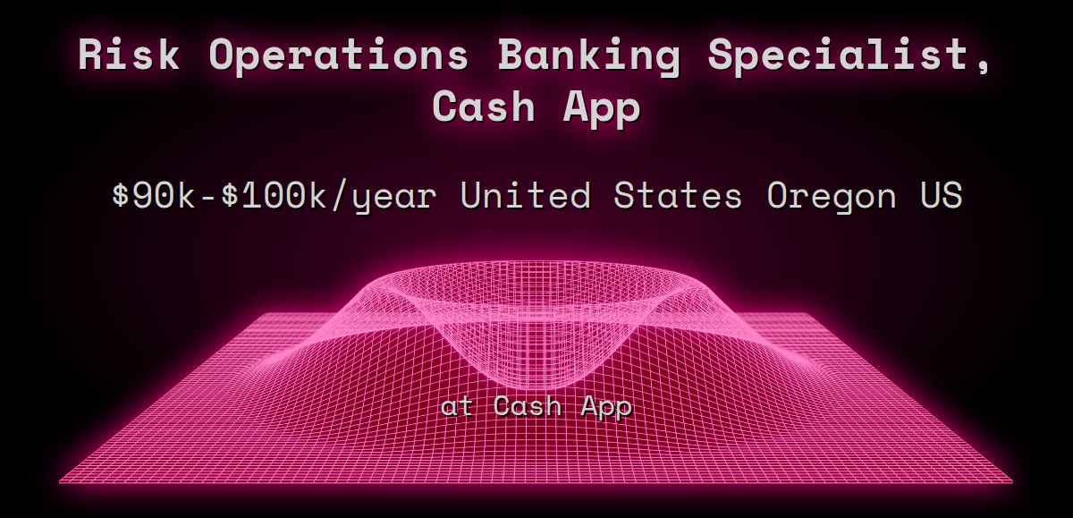 Web3 Risk Operations Banking Specialist, Cash App $90k - $100k United ...