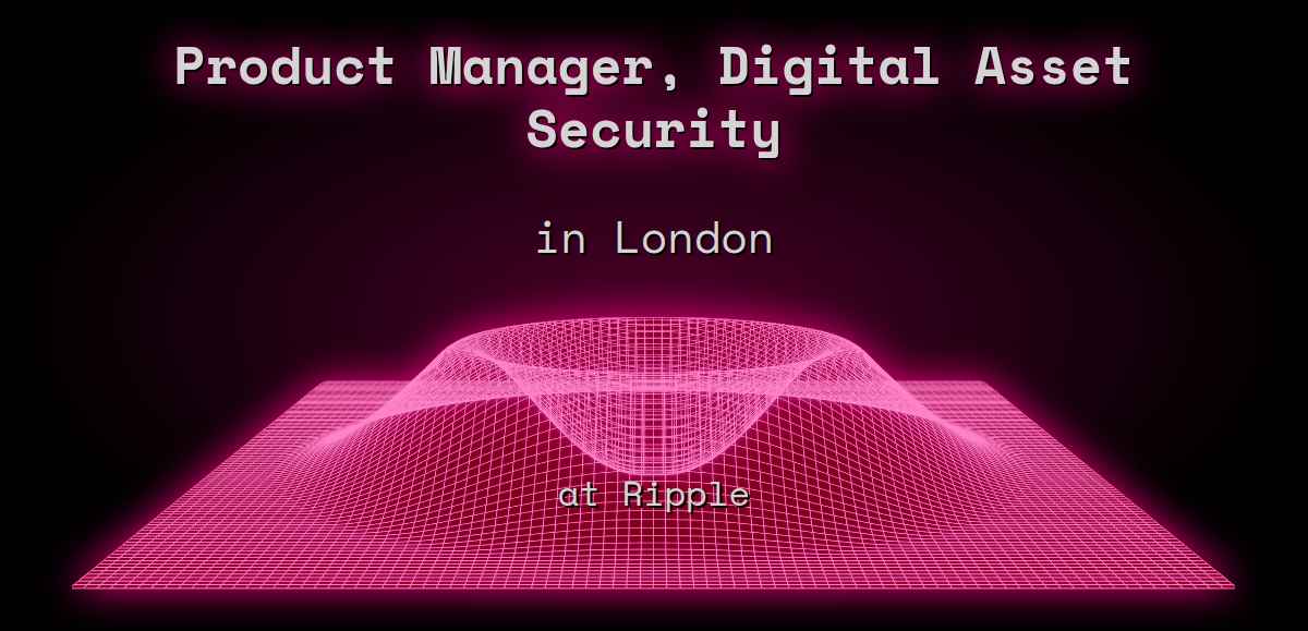 Web3 Product Manager, Digital Asset Security in London at Ripple