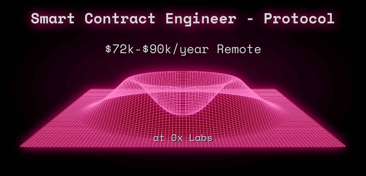Web3 Smart Contract Engineer - Protocol $72k - $90k Remote at 0x Labs