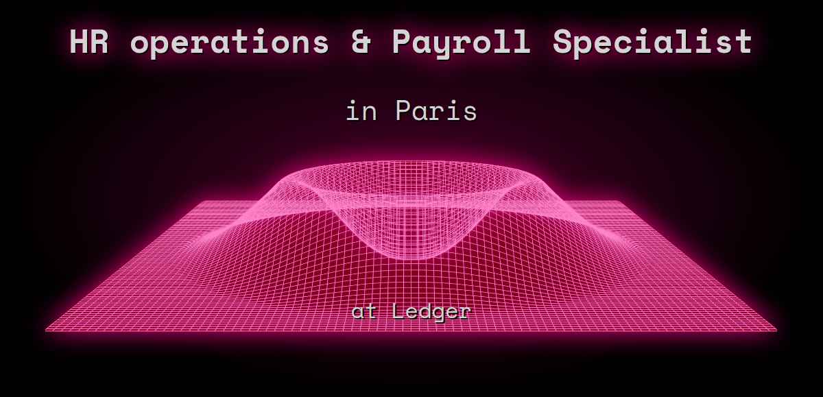Web3 HR operations & Payroll Specialist in Paris at Ledger