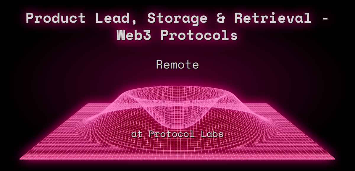 Product Lead, Storage & Retrieval - Web3 Protocols Remote at Protocol Labs