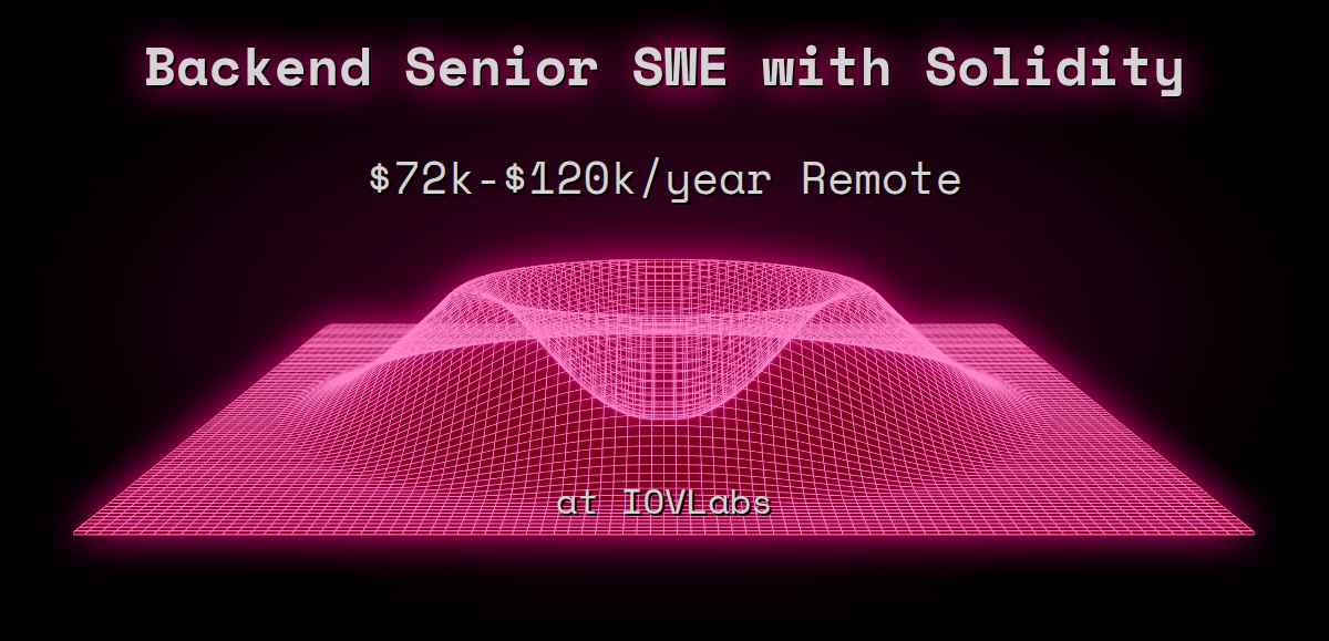 Web3 Backend Senior SWE with Solidity $72k - $120k Remote at IOVLabs