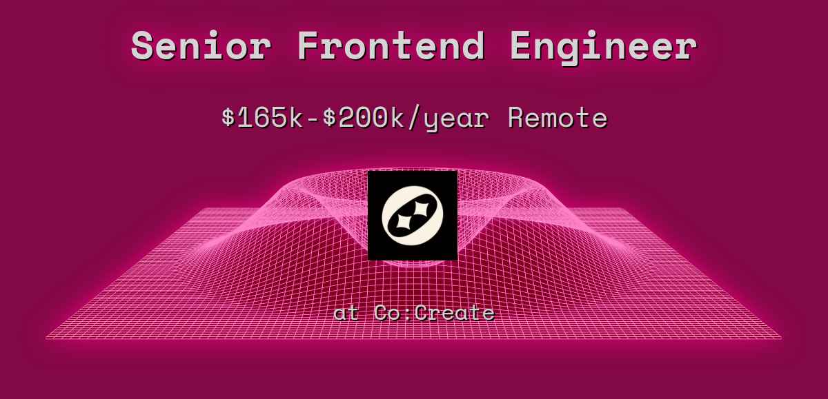 Web3 Senior Frontend Engineer $165k - $200k Remote at Co:Create