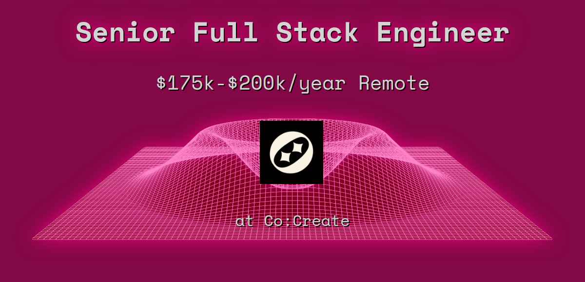 Web3 Senior Full Stack Engineer $175k - $200k Remote at Co:Create