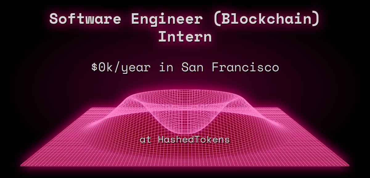 Web3 Software Engineer (Blockchain) Intern $0k in San Francisco at HashedTokens
