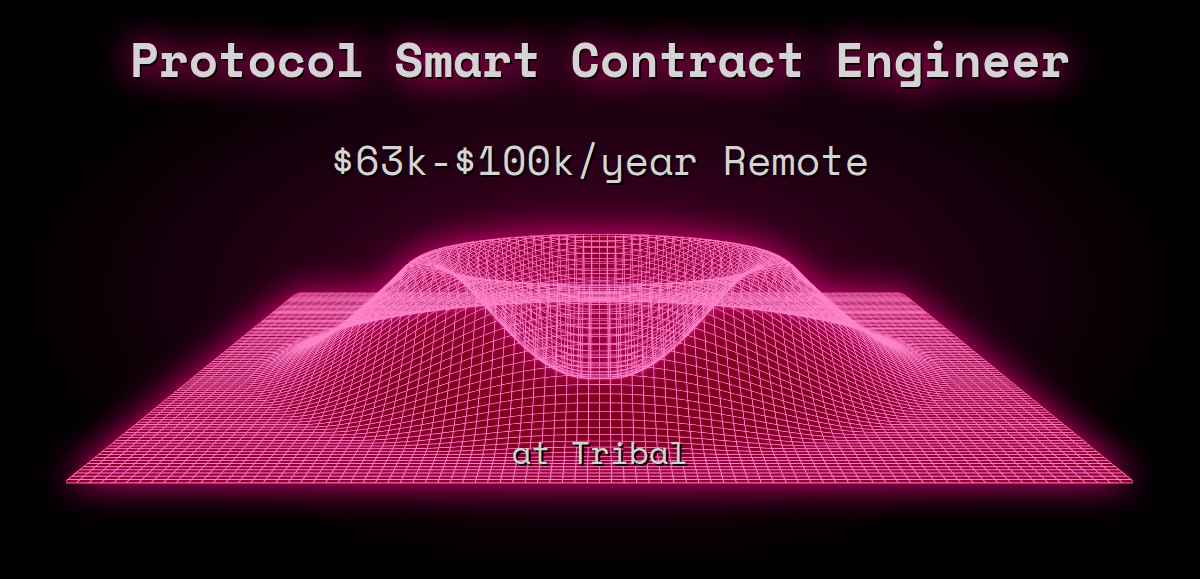 Web3 Protocol Smart Contract Engineer $63k - $100k Remote at Tribal