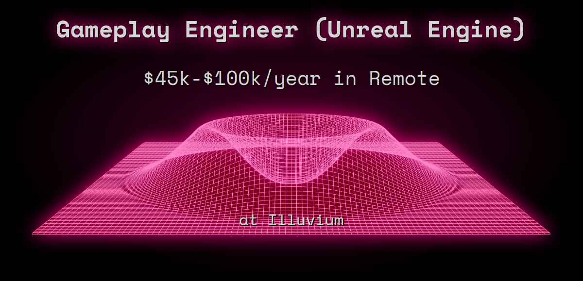 Web3 Gameplay Engineer (Unreal Engine) $45k - $100k in Remote at Illuvium