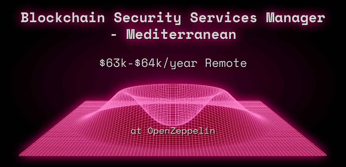 Web3 Blockchain Security Services Manager - Mediterranean $63k - $64k Remote at OpenZeppelin