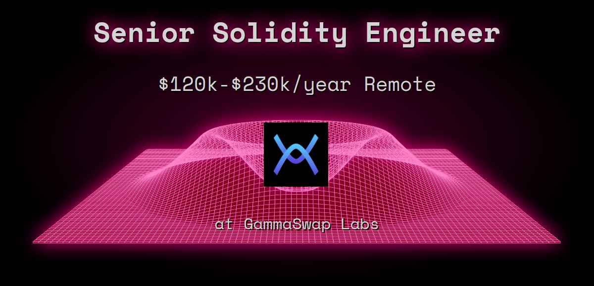 Web3 Senior Solidity Engineer $120k - $230k Remote at GammaSwap Labs