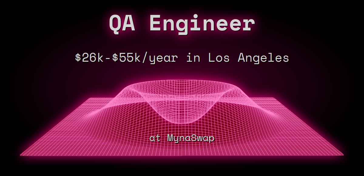 Web3 QA Engineer $26k - $55k in Los Angeles at MynaSwap
