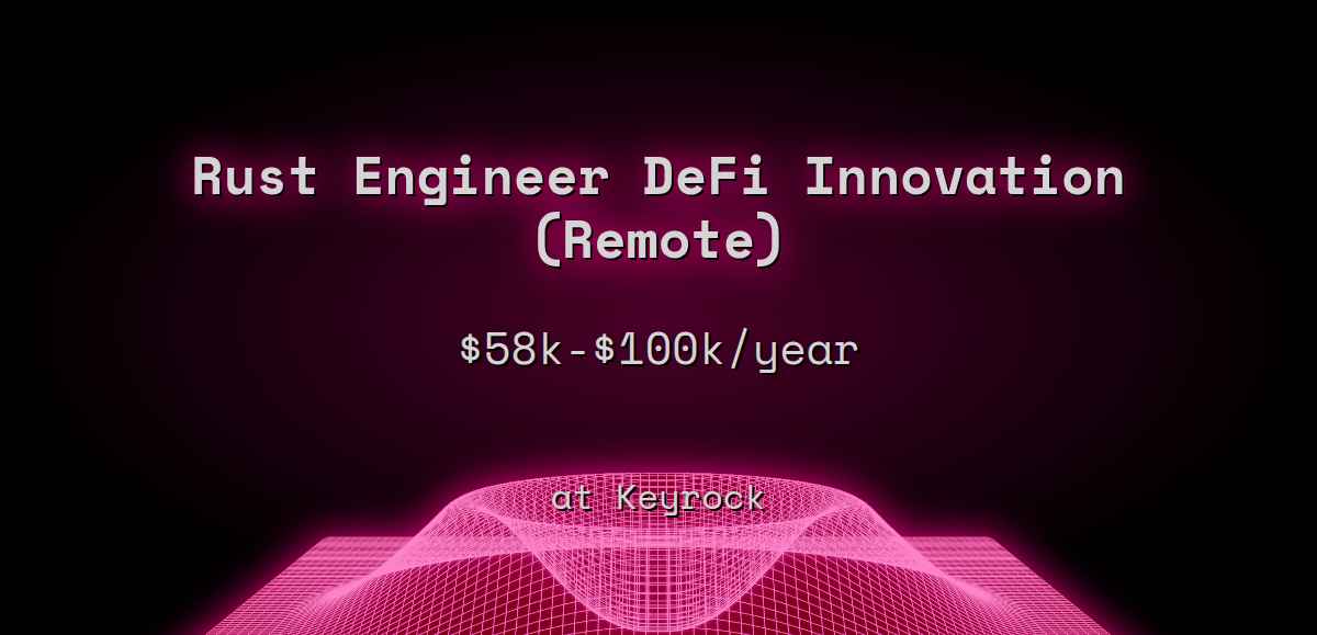 Web3 Rust Engineer DeFi Innovation (Remote) $58k - $100k at Keyrock