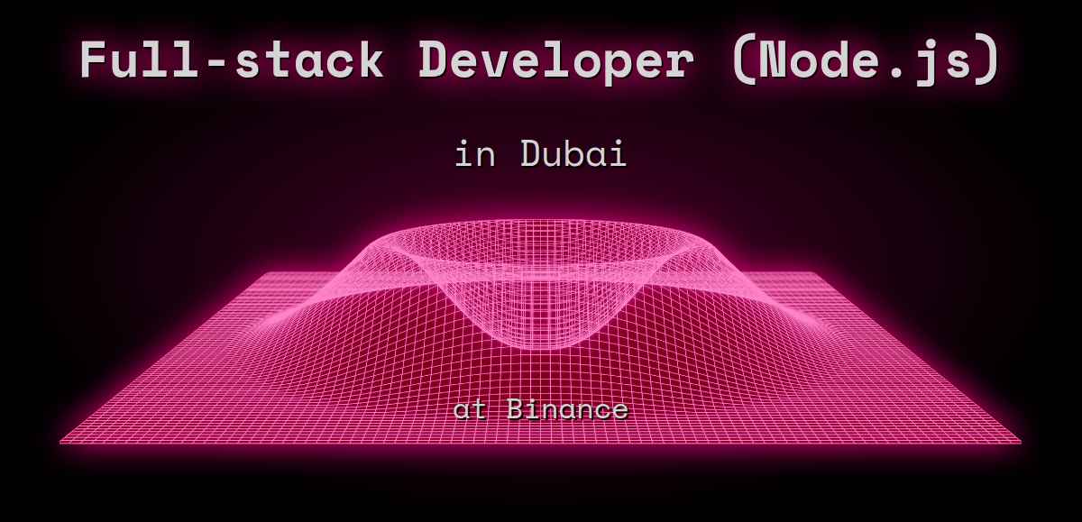 Web3 Full-stack Developer (Node.js) in Dubai at Binance
