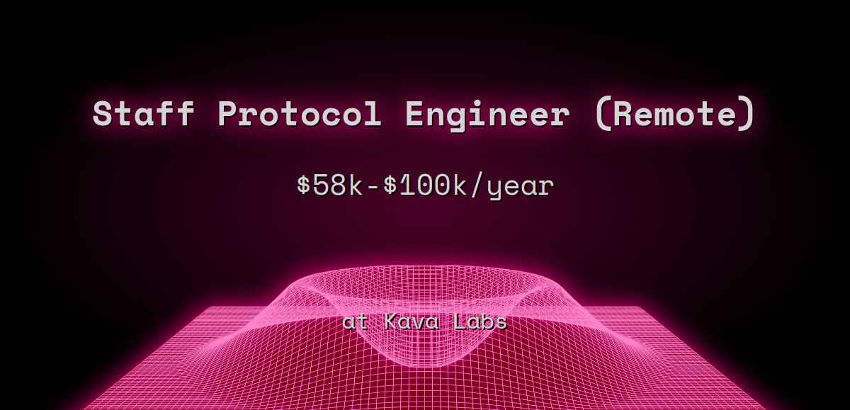 Web3 Staff Protocol Engineer (Remote) $58k - $100k at Kava Labs