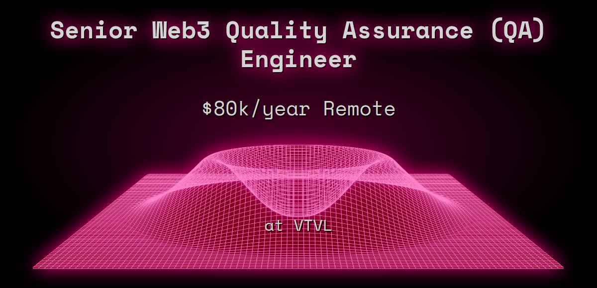 Senior Web3 Quality Assurance (QA) Engineer $80k Remote at VTVL