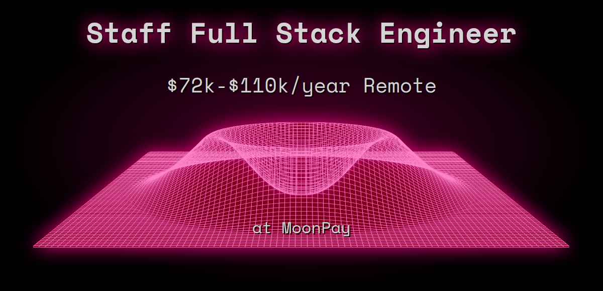 Web3 Staff Full Stack Engineer $72k - $110k Remote at MoonPay