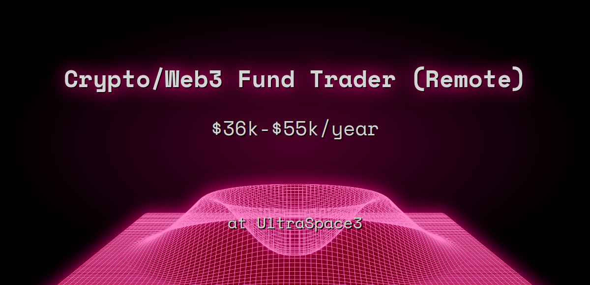 Crypto/Web3 Fund Trader (Remote) $36k - $55k at UltraSpace3
