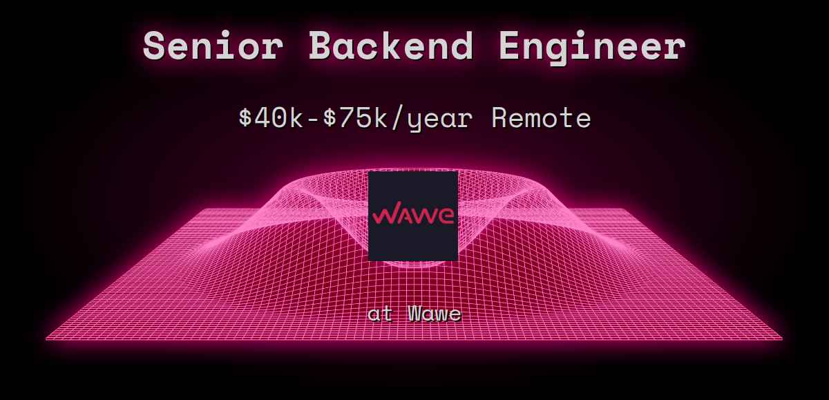 Web3 Senior Backend Engineer $40k - $75k Remote at Wawe