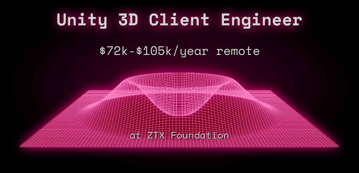 Web3 Unity 3D Client Engineer $72k - $105k remote at ZTX Foundation