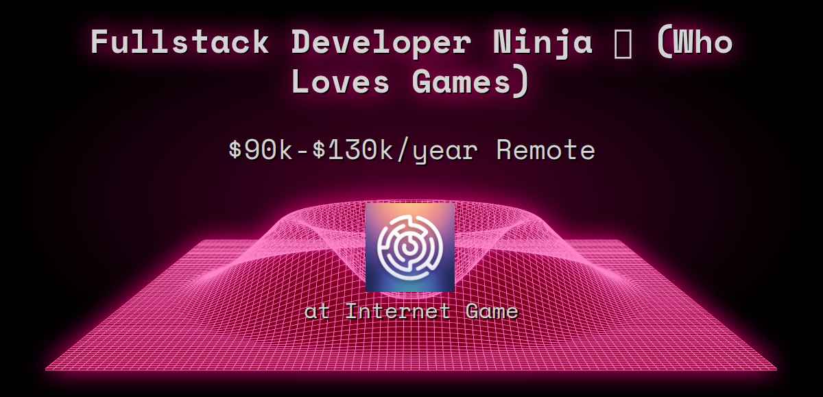 Web3 Fullstack Developer Ninja 🥷 (Who Loves Games) $90k - $130k Remote ...