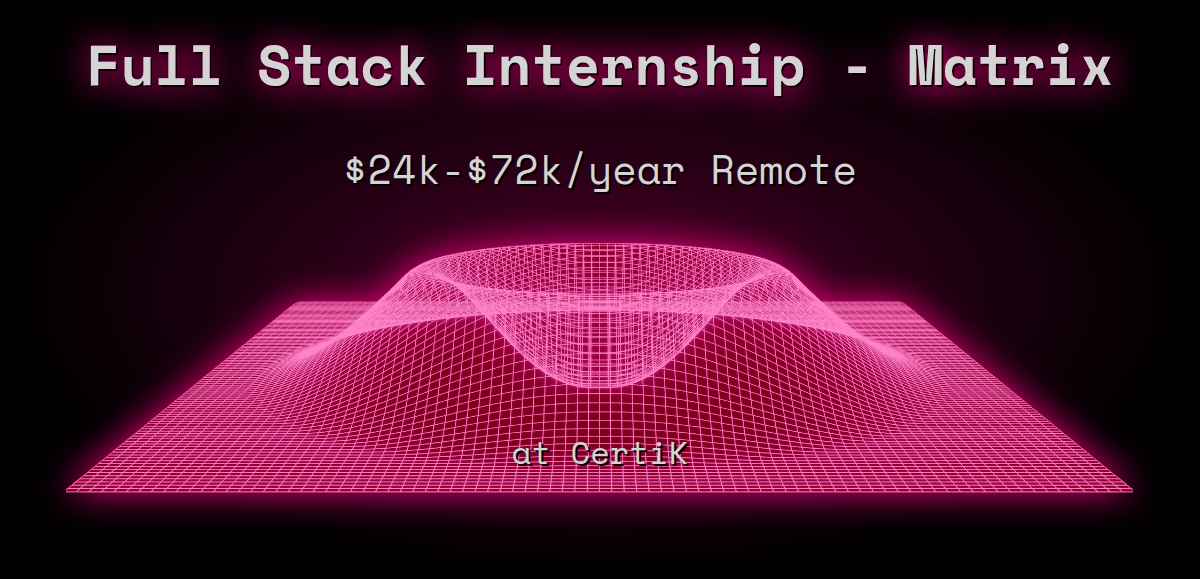 Web3 Full Stack Internship - Matrix $24k - $72k Remote at CertiK