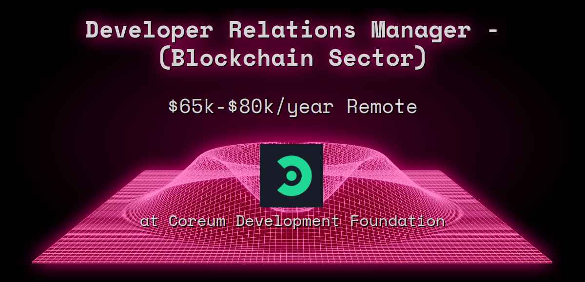 Web3 Developer Relations Manager - (Blockchain Sector) $65k - $80k Remote at Coreum Development ...